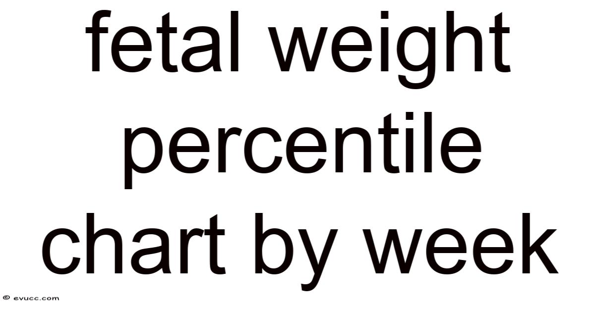 Fetal Weight Percentile Chart By Week