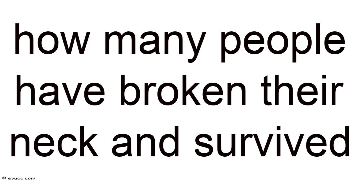 How Many People Have Broken Their Neck And Survived